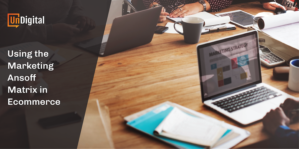 Using the Marketing Ansoff Matrix in Ecommerce